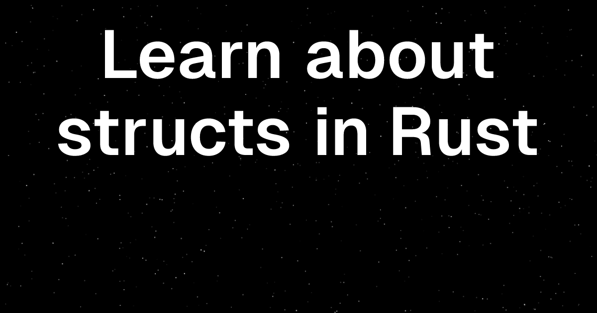 Structs - Learn Rust Structs - Learn Rust