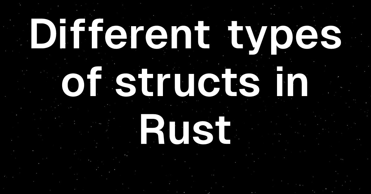 Struct types - Learn Rust Struct types - Learn Rust
